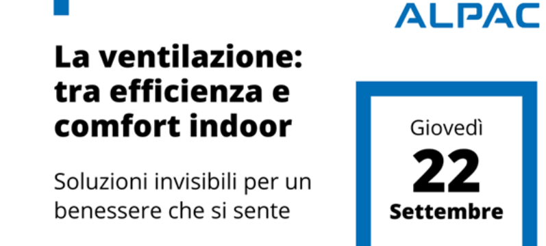 Ventilazione tra efficienza e comfort indoor: il webinar con Alpac, Biosafe e Minergie. - Biosafe